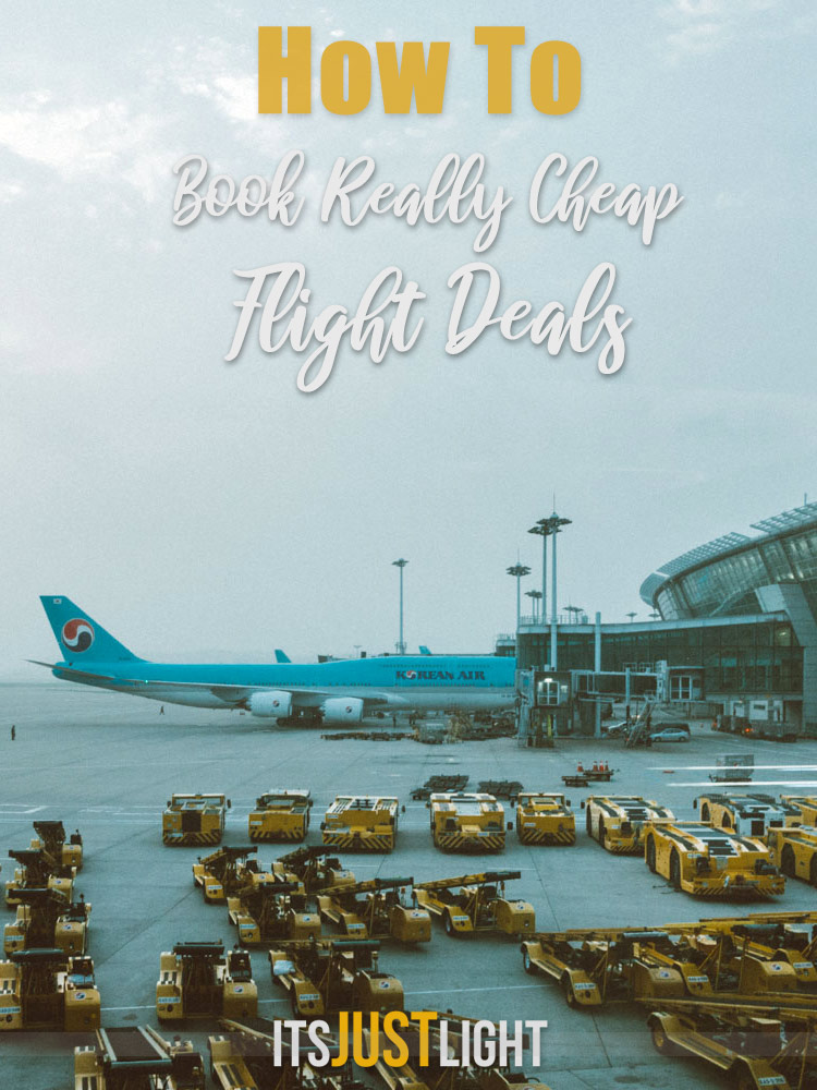 How to Book Really Cheap Flight Deals » ItsJustLight.com